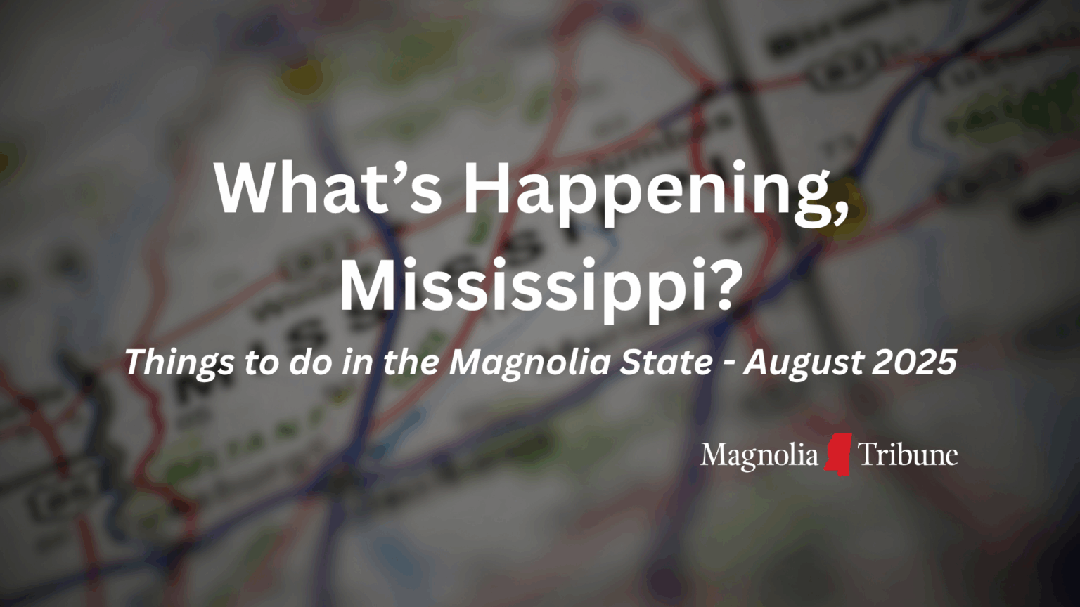 What's Happening, Mississippi? Things to do in the Magnolia State in ...
