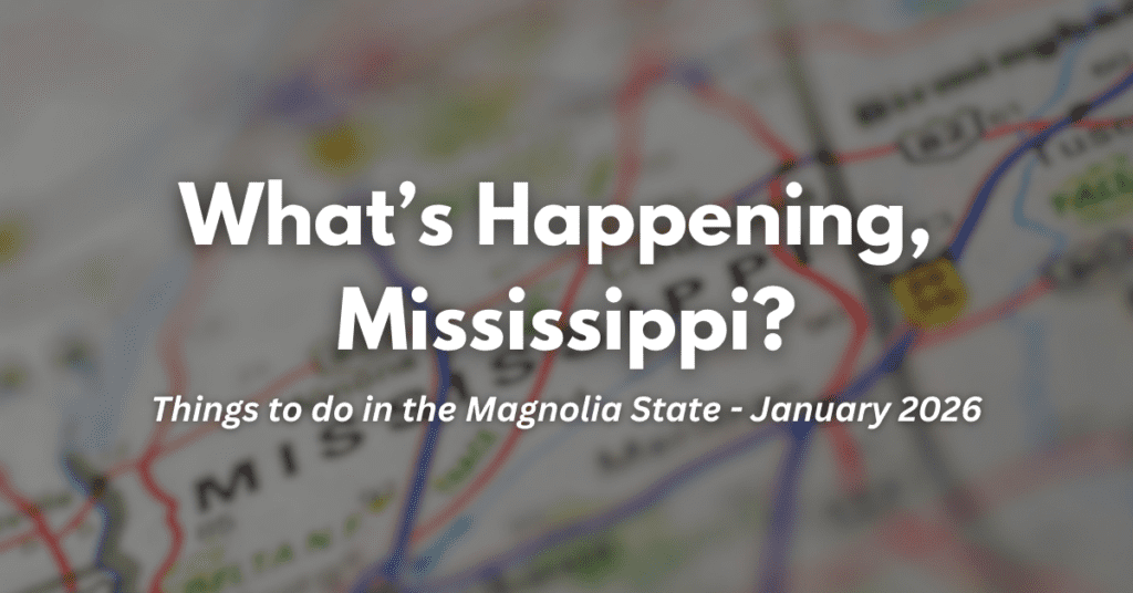 Things to do in the Magnolia State this January 2026 - Magnolia Tribune